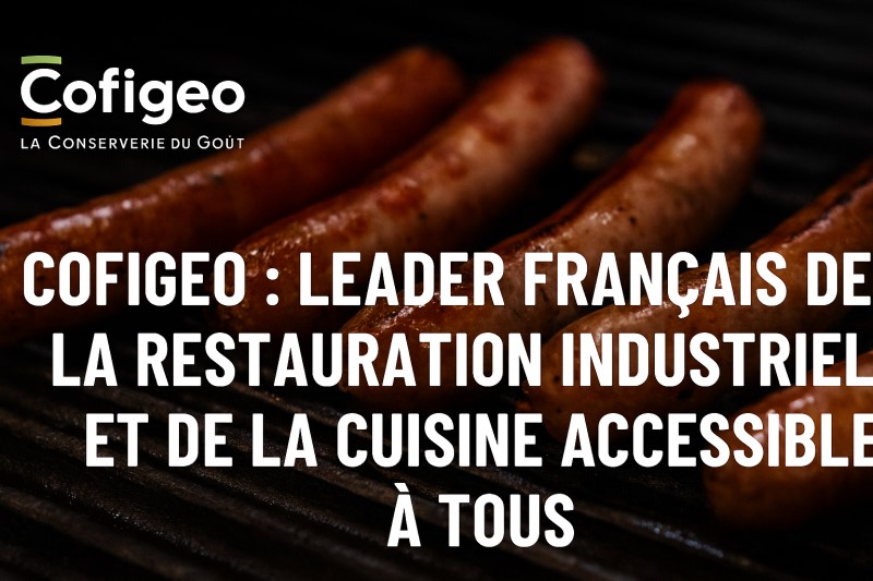 Cofigeo : leader français de la restauration alimentaire