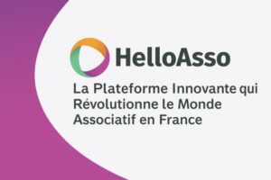 HelloAsso : Plateforme Innovante pour Associations
