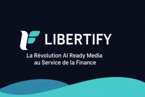 Libertify : Innovation AI Ready Médias Finance
